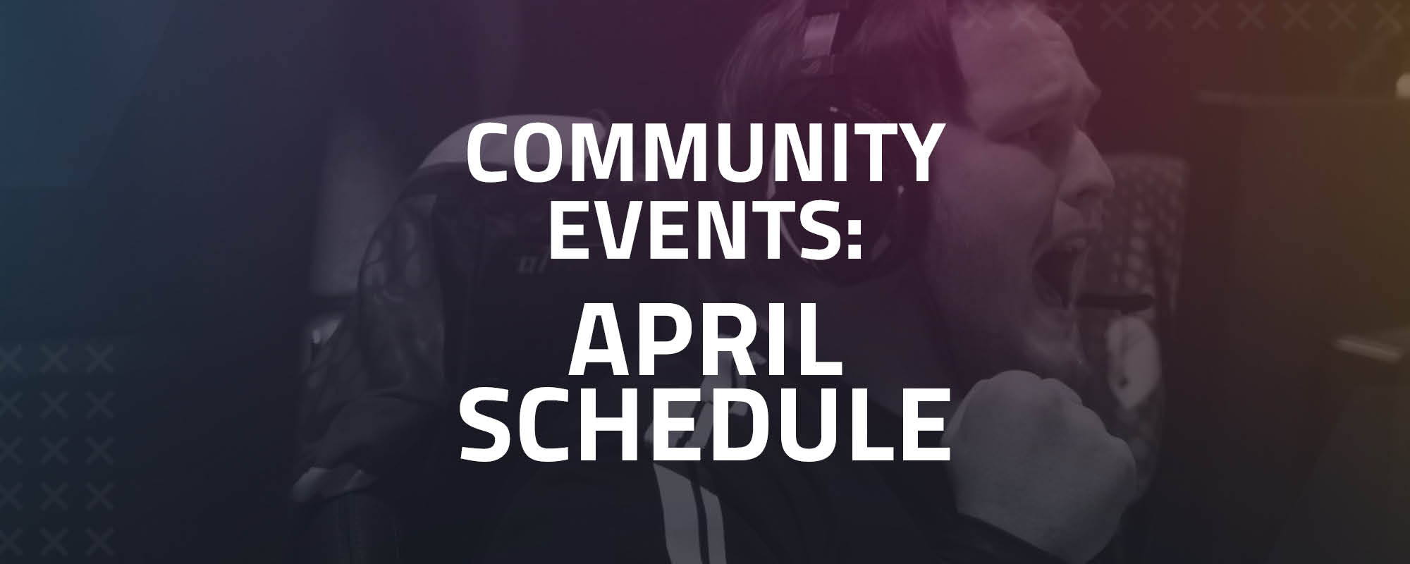 April Community Events Schedule - 2024 | National Student Esports